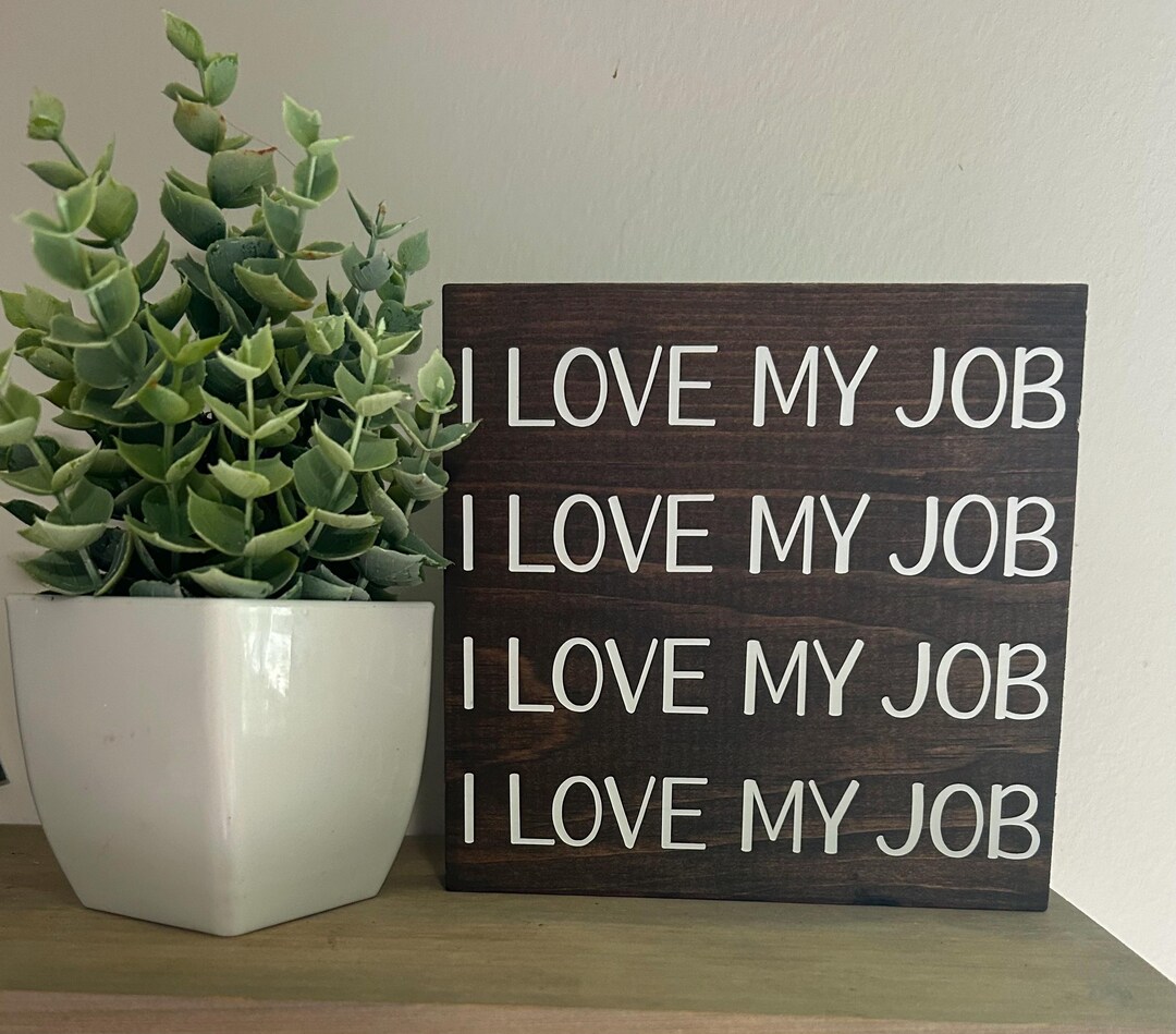 I Love My Job - Funny Work Decor - Office Humor Sign - Wooden Shelf ...