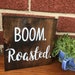 Boom. Roasted. - Michael Scott Quote - the Office Sign - Funny ...
