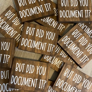 But Did You Document It? Sign - Funny Desk Signs - Office Humor Quotes ...