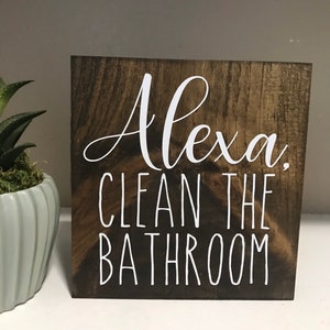 Bathroom Sign - Alexa Clean the Bathroom - Funny Bathroom Sign - - Etsy