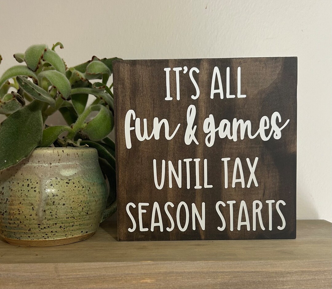 Office Decor - It’s All Fun and Games Until Tax Season Starts Sign ...