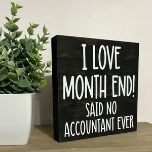 CPA Gift - I Love Month End Said No Accountant Ever Sign - Office Decor ...
