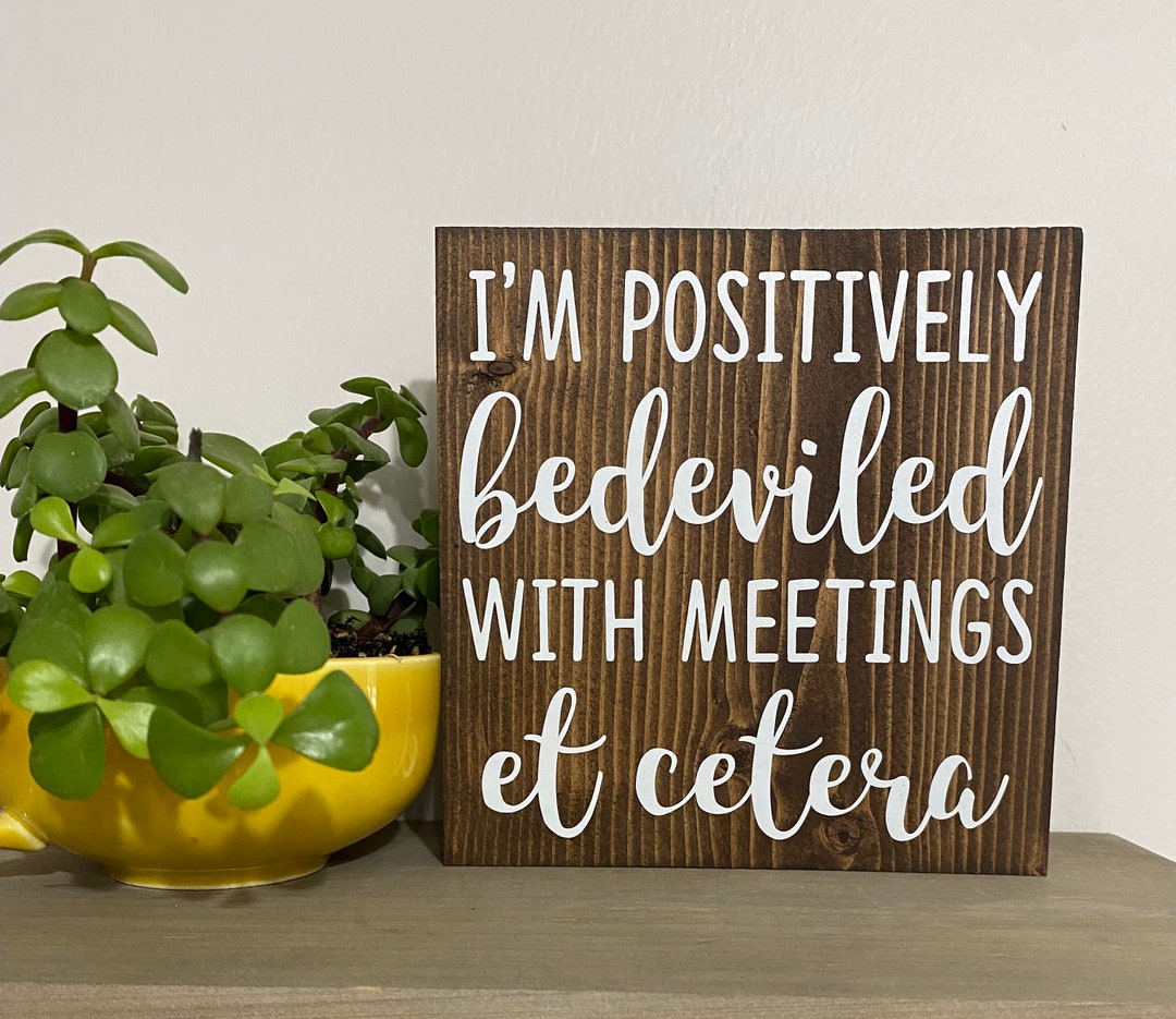Moira Rose Quote - I’m Positively Bedeviled With Meetings Et Cetera ...