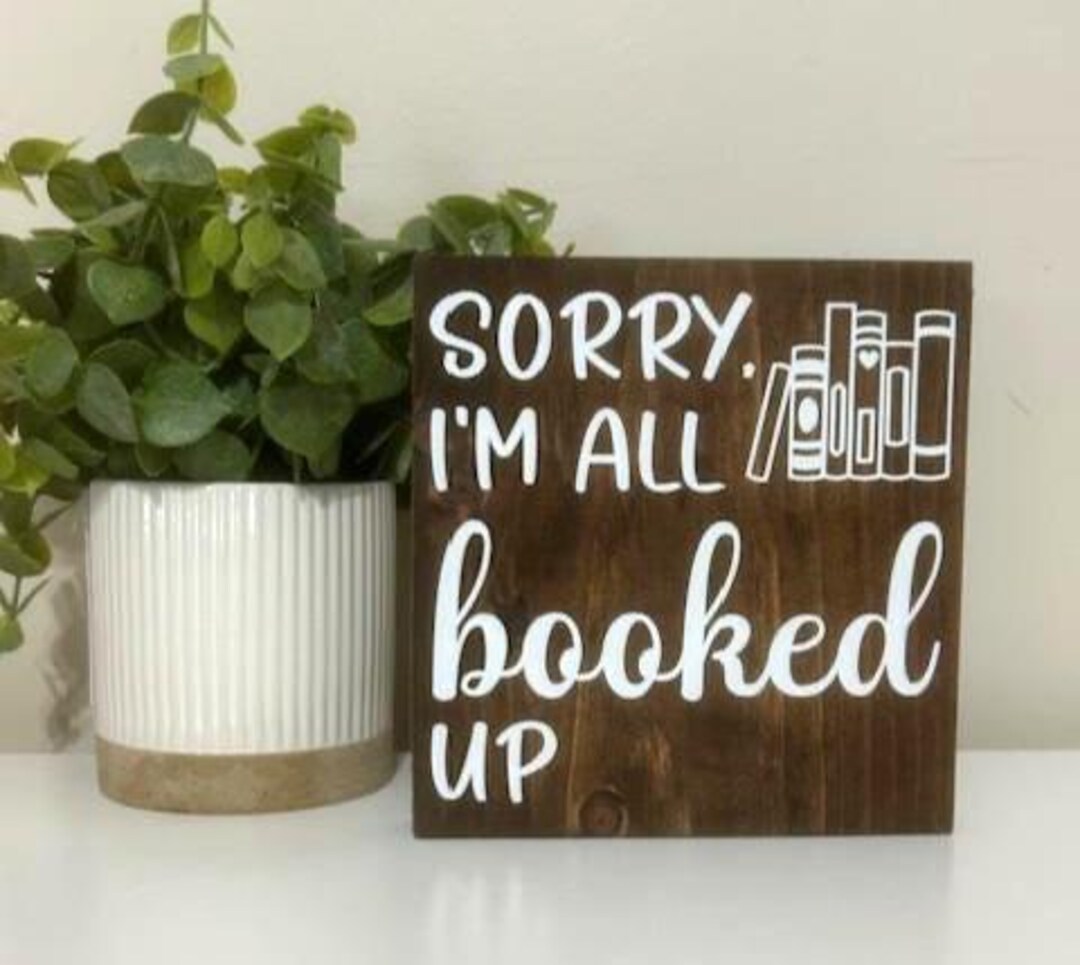Sorry I'm All Booked up Sign - Books Saying - Book Quote - Reading Room ...