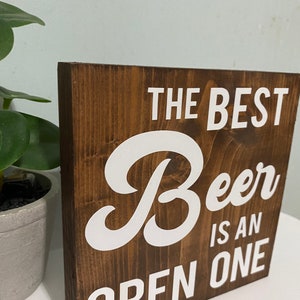 The Best Beer is an Open One - Beer Sign - Funny Drinking Quote ...