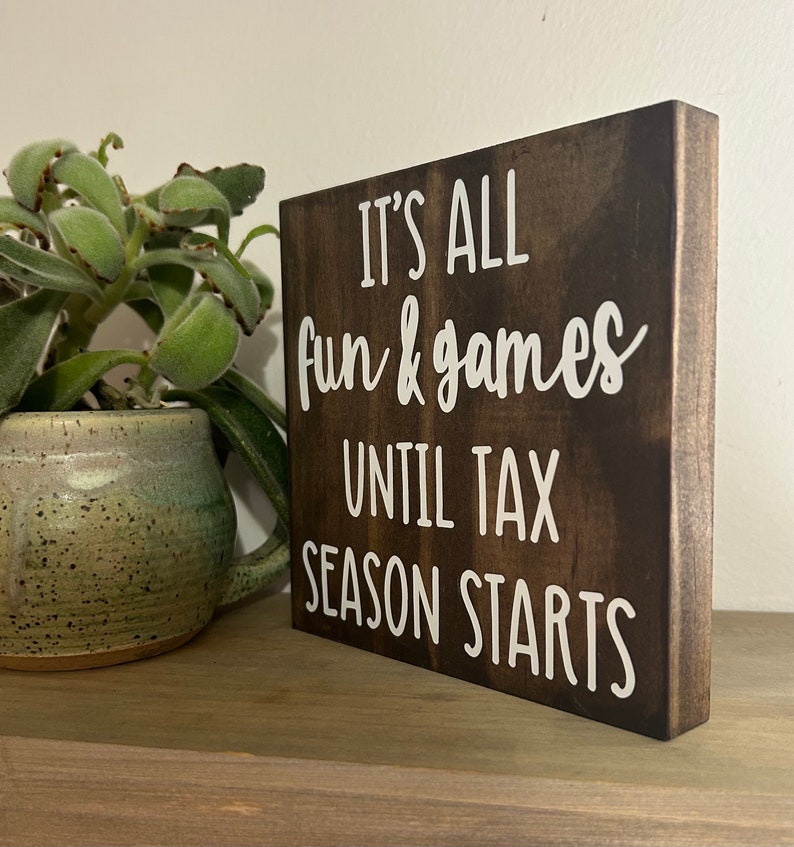 Office Decor - It’s All Fun and Games Until Tax Season Starts Sign ...