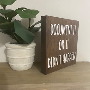 Document It, or It Didnt Happen, Desk Signs Office Humor Quotes Funny ...