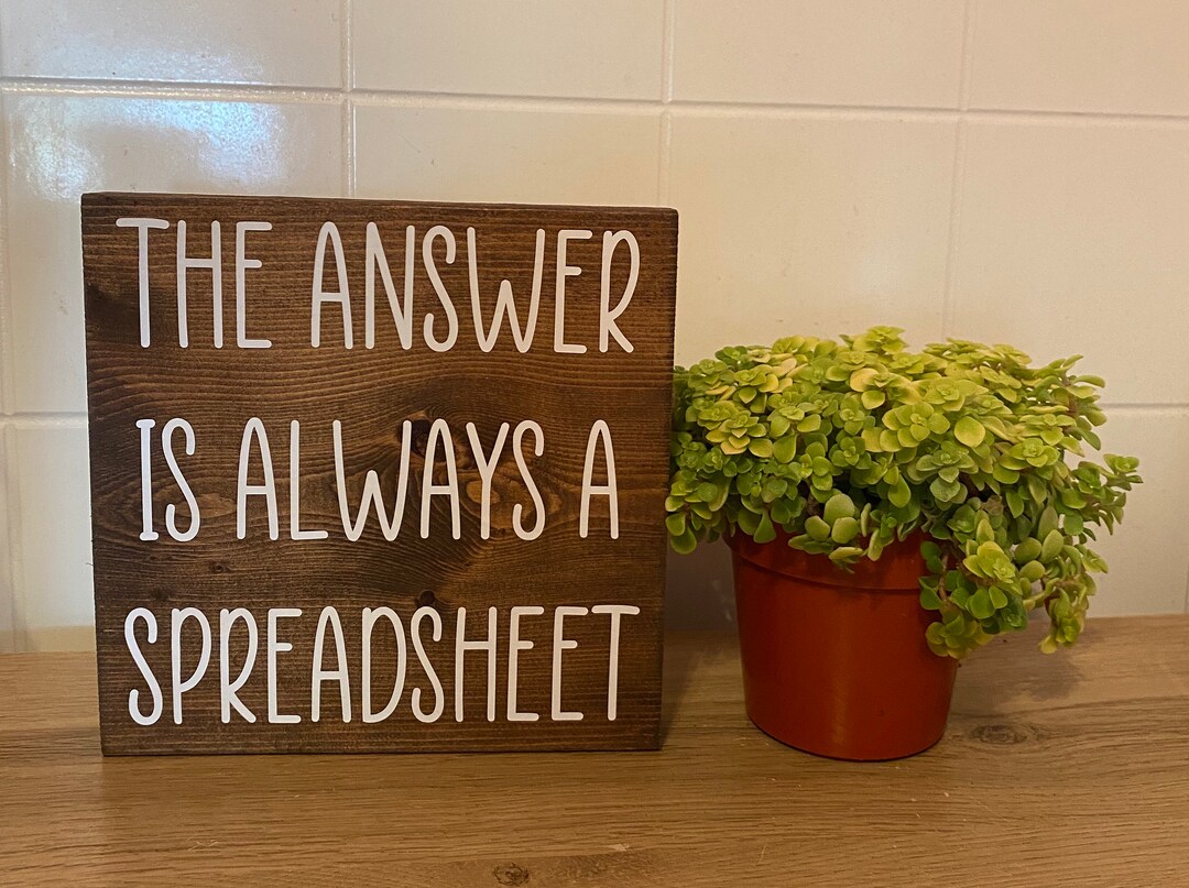 The Answer is Always a Spreadsheet - Funny Decor - Office Desk Wood ...