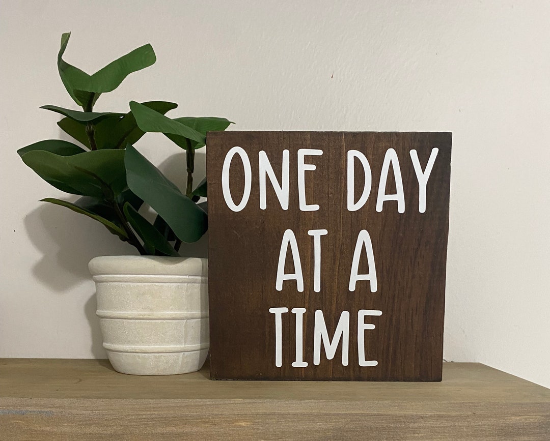 One Day at a Time Sign - Motivational Signs - Recovery Quote - Desk ...