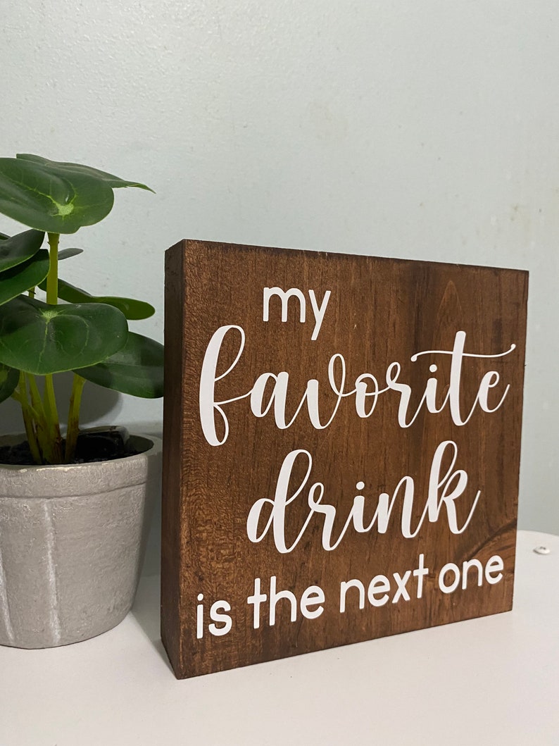 My Favorite Drink is the Next One Sign - Alcohol Sign - Funny Drinking ...