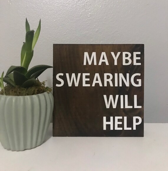 Maybe Swearing Will Help Swearing Sign Curse Word Sign | Etsy