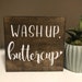 Wash up Buttercup - Rustic Farmhouse - Funny Bathroom Sign - Farmhouse ...