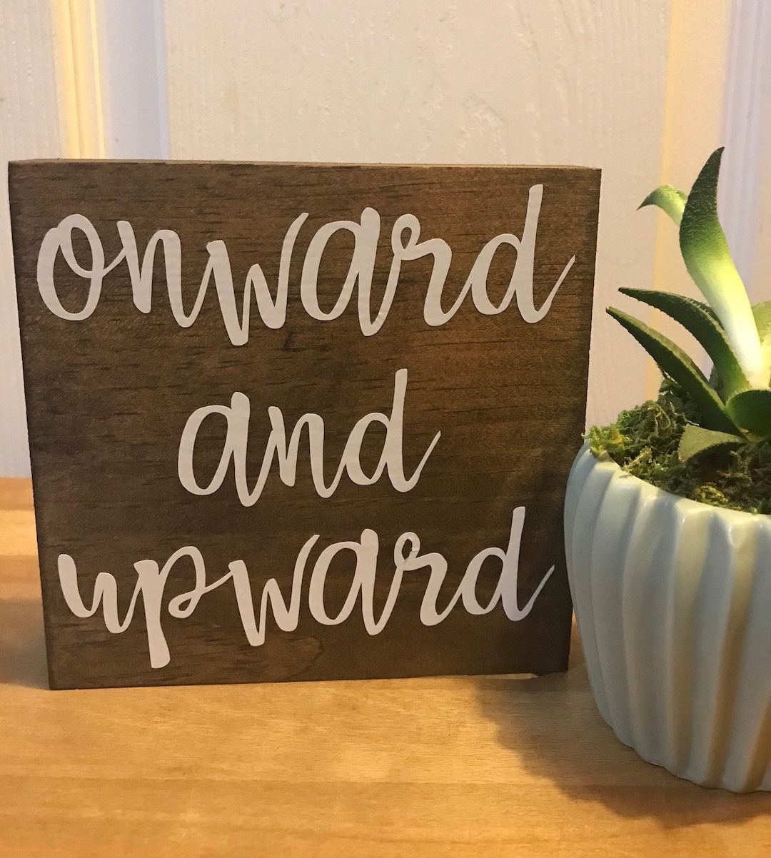 Onward and Upward- Farmhouse Sign - Motivational Quote Sign - Shelf ...