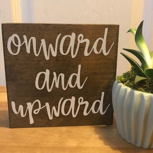 Onward and Upward- Farmhouse Sign - Motivational Quote Sign - Shelf ...