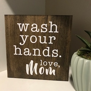 Wash Your Hands Love , Mom - Freestanding Sign - Wooden Sign ...