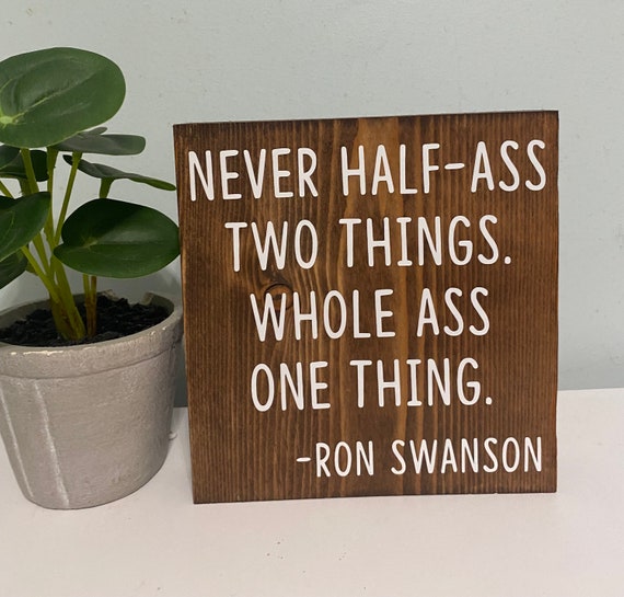 Ron Swanson Graduation Quotes Ron Swanson Quote, Never Half Ass Two