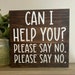 Funny Signs for Office Can I Help You Please Say No Please Say No Sign ...