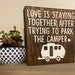 Love is Staying Together After Trying to Park the Camper - Camper Sign ...