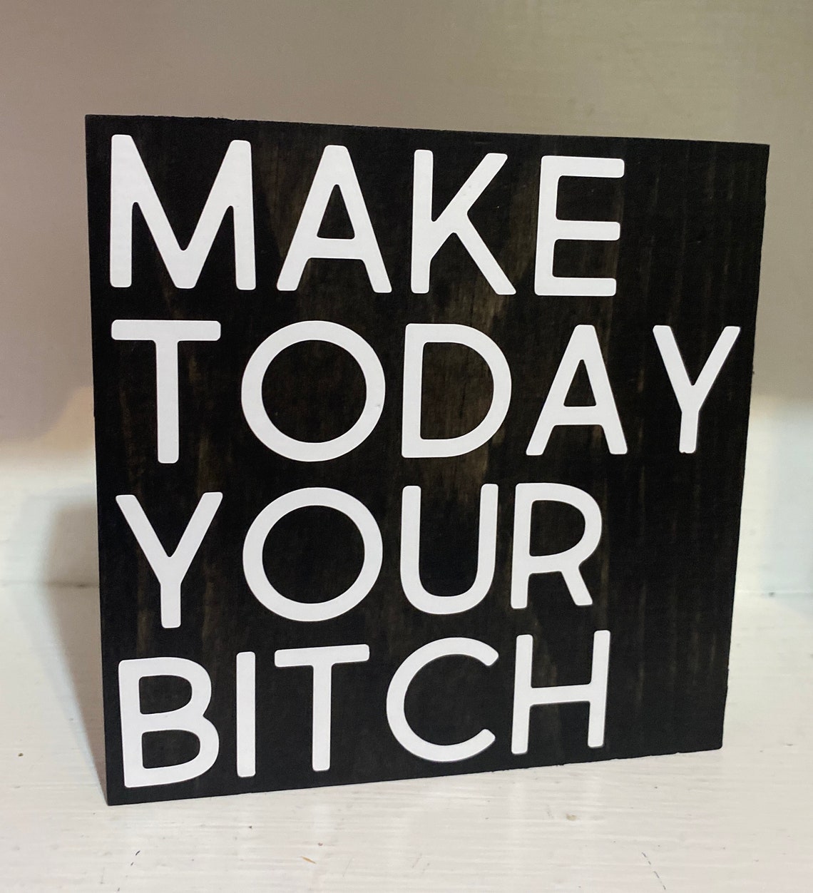 Make Today Your Bitch Inspirational Sign Funny Farmhouse - Etsy