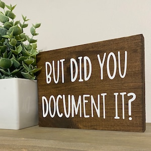But Did You Document It? Sign - Funny Desk Signs - Office Humor Quotes ...