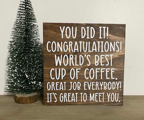 Congratulations You Did It Worlds Best Cup of Coffee. Sign - Etsy