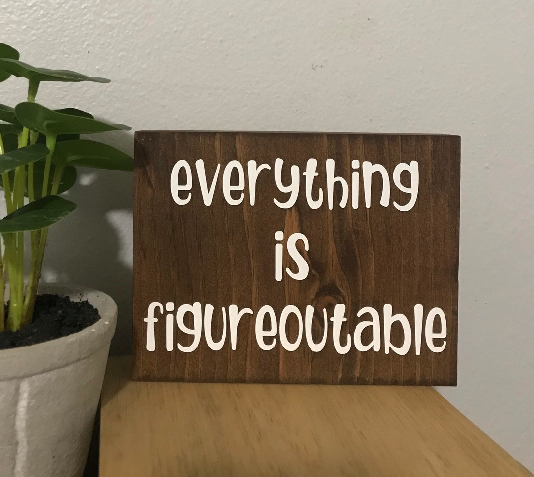 Everything is Figureoutable - Farmhouse Counter Top Sign - Office ...