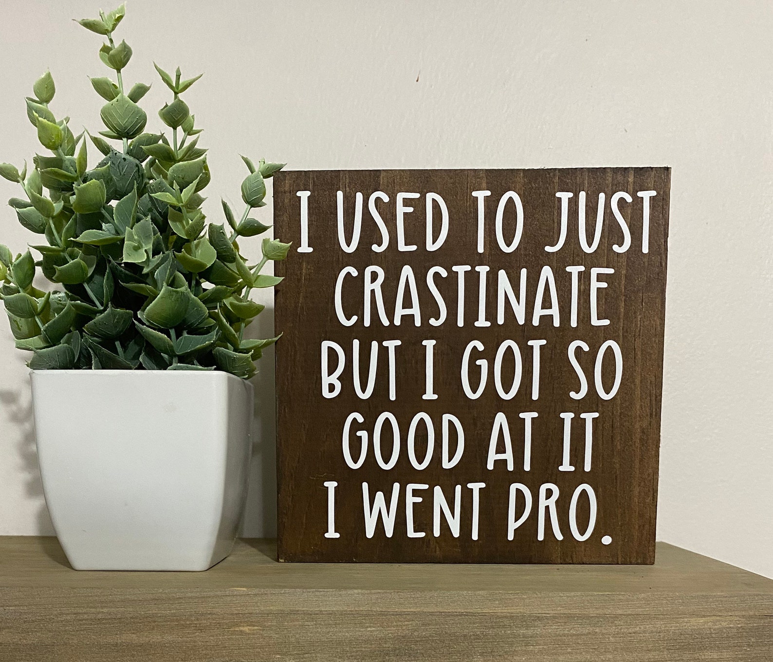 Procrastination Sign I Used to Just Crastinate but I Got so - Etsy UK