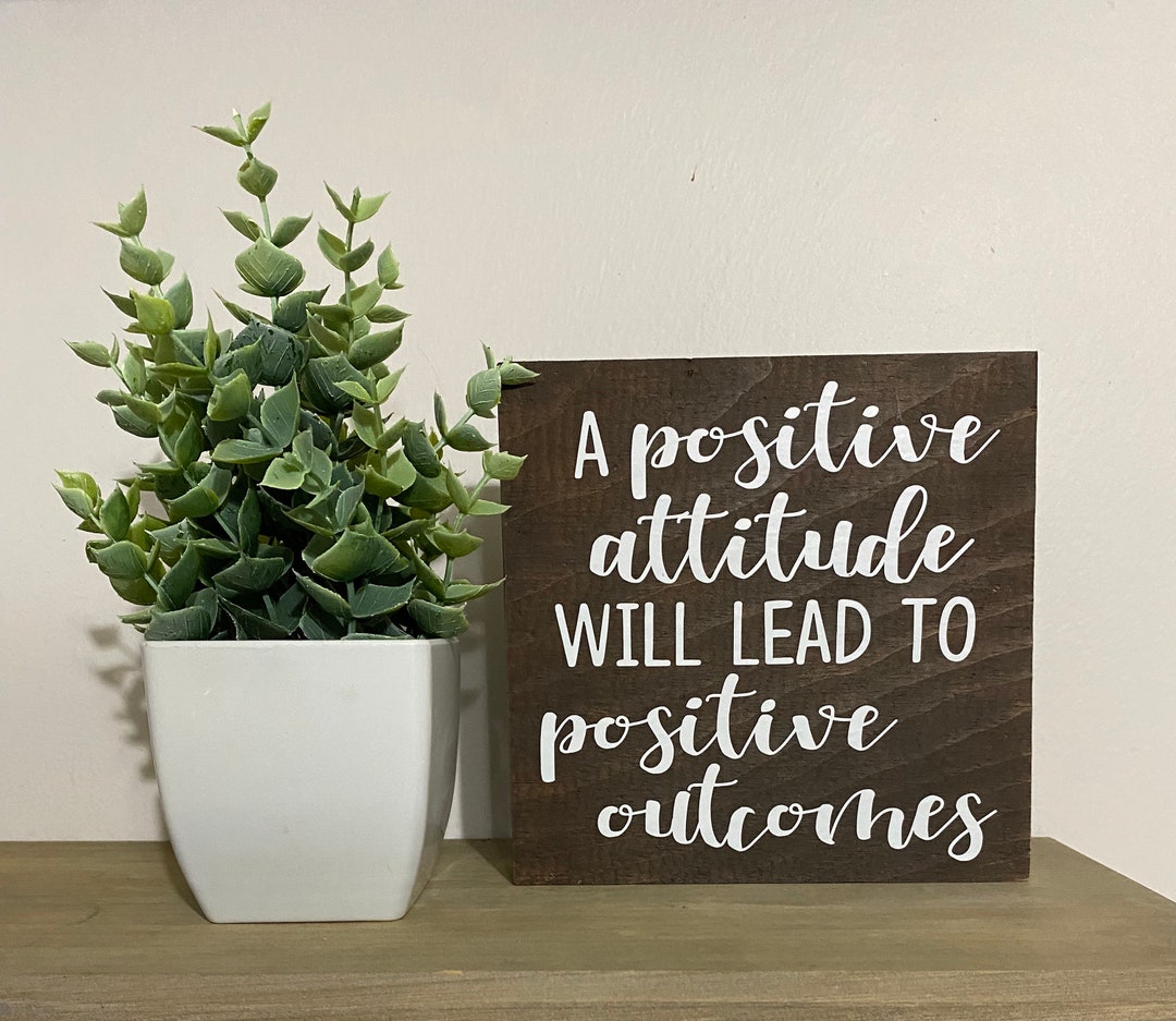 A Positive Attitude Will Lead to Positive Outcomes Sign - Small Desk ...