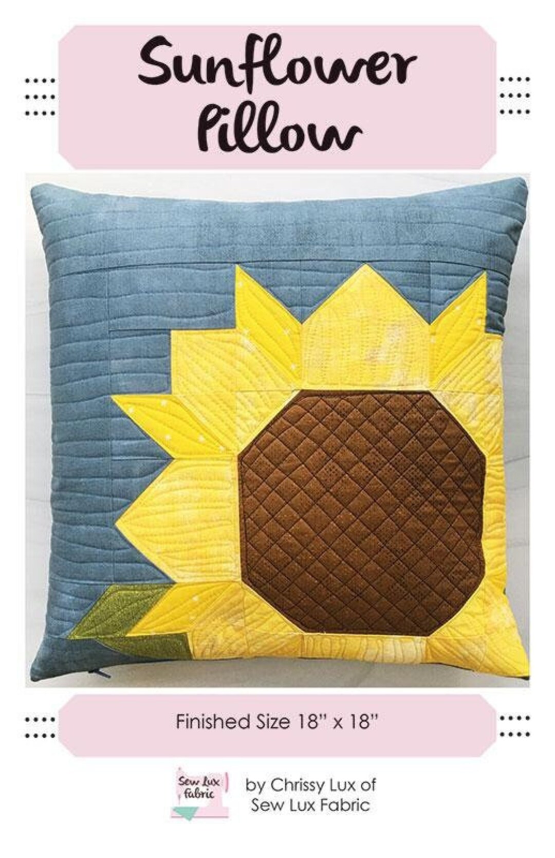 Sunflower Pillow SLF2011 by Chrissy Lux for Sew and Lux Branch and ...