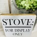 Funny Kitchen Sign, Stove for Display Only Wood Sign, Counter Back of ...