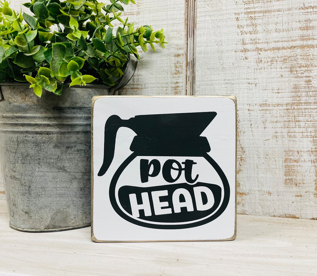 Pot Head Wood Sign, Funny Signs for Coffee Bar, Farmhouse Kitchen Decor ...