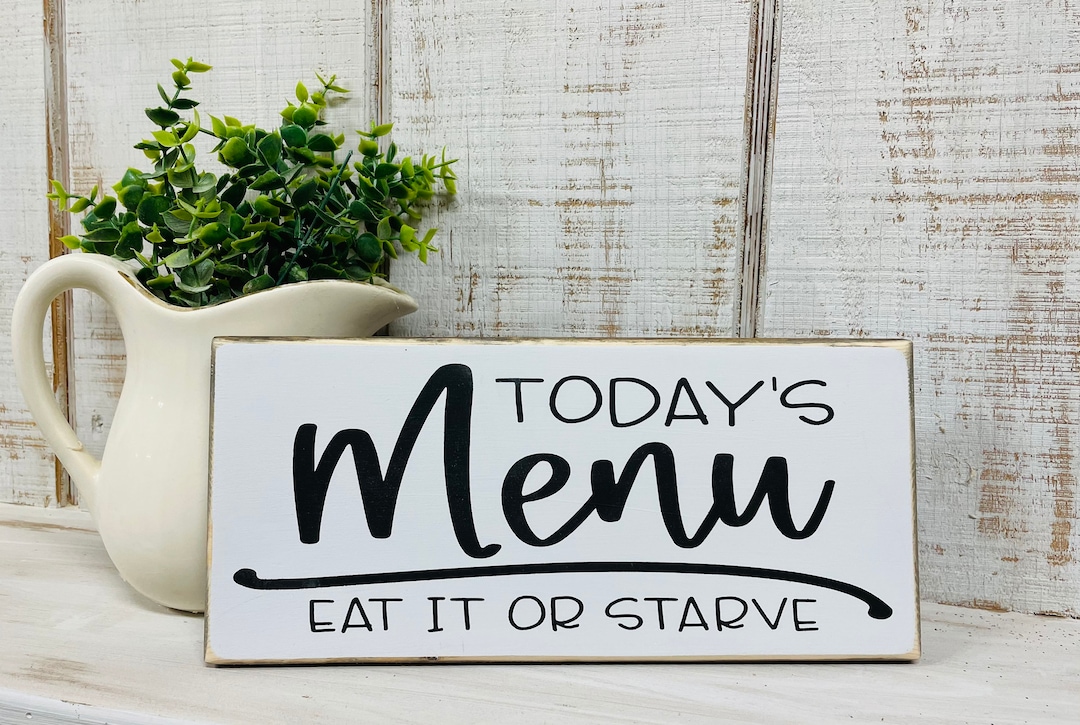 Today’s Menu Eat It or Starve Hand Painted Wood Sign, Funny Kitchen ...
