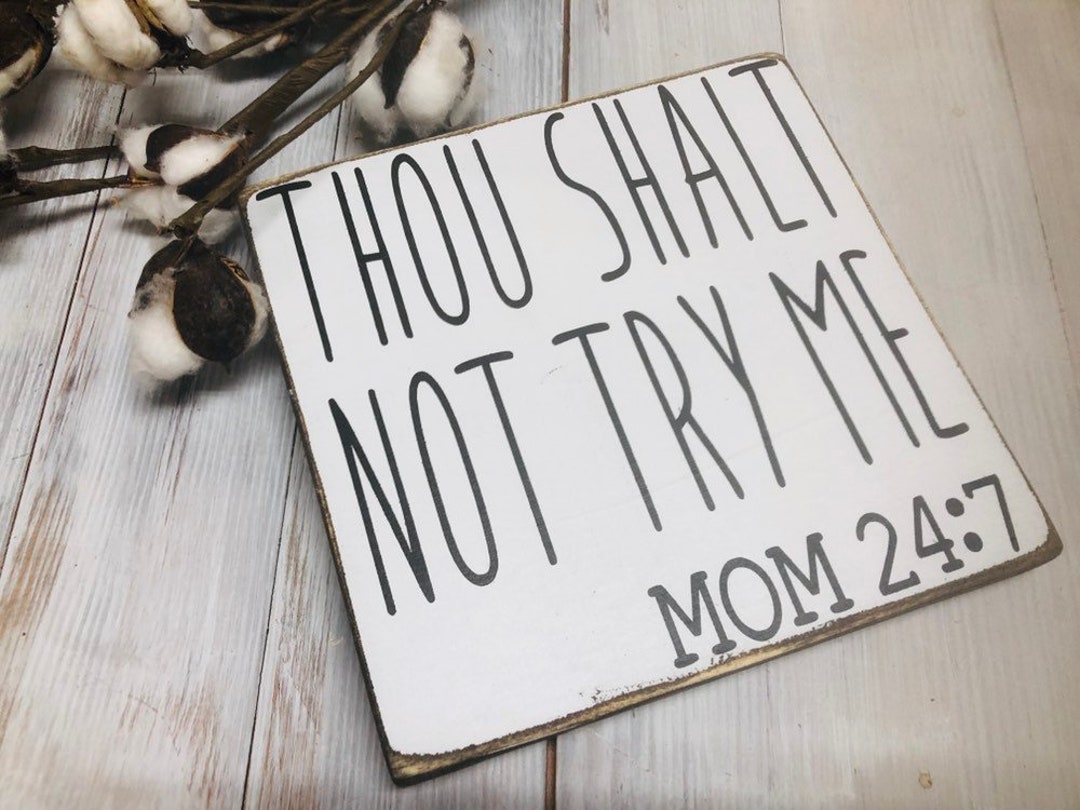 Thou Shalt Not Try Me Wood Sign, Funny Sign for Mom, New Mom, Funny ...