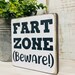 Funny Bathroom Sign, Fart Zone Beware Hand Painted Wood Sign, Farmhouse ...
