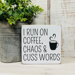 Funny Coffee Bar Sign, Farmhouse Kitchen Decor, I Run on Coffee, Chaos ...