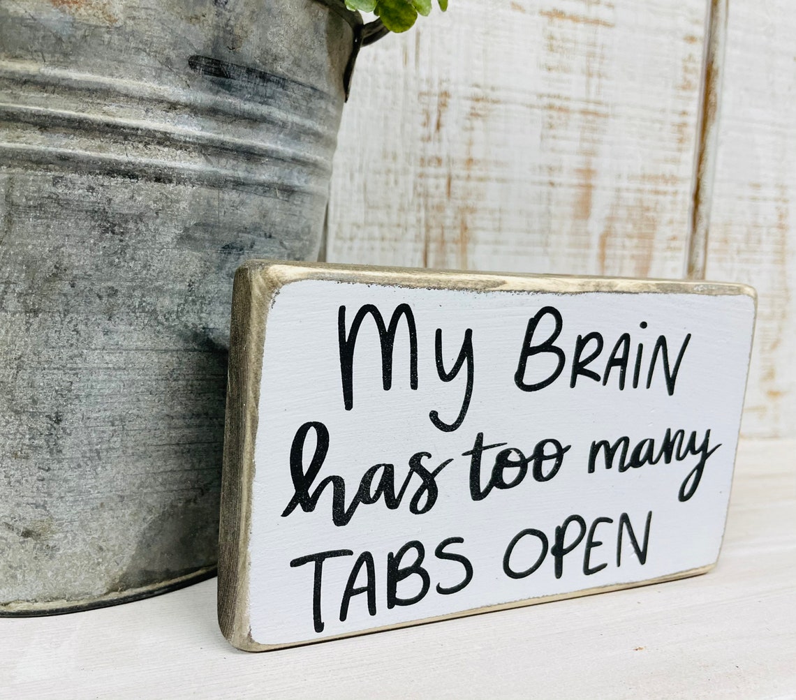 My Brain Has Too Many Tabs Open Wood Sign Funny Computer It - Etsy