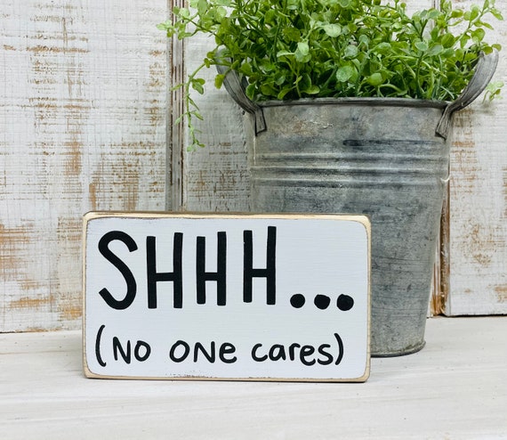 Funny Coworker Sign Shhh... No One Cares Funny Desk Sign | Etsy