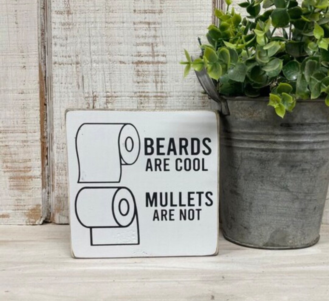 Funny Bathroom Saying Sign, Beards Are Cool Mullets Are Not Wood Sign ...