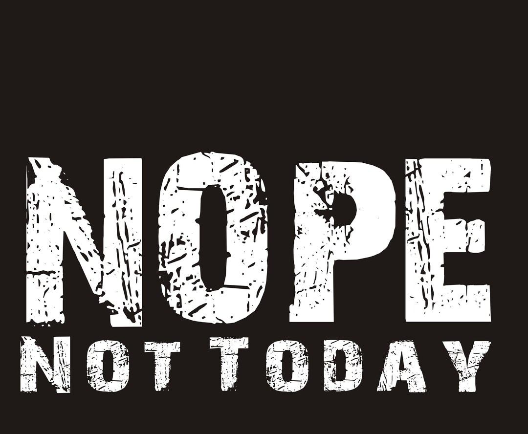 Nope Not Today Ready to Press Screen Print Transfer - Etsy