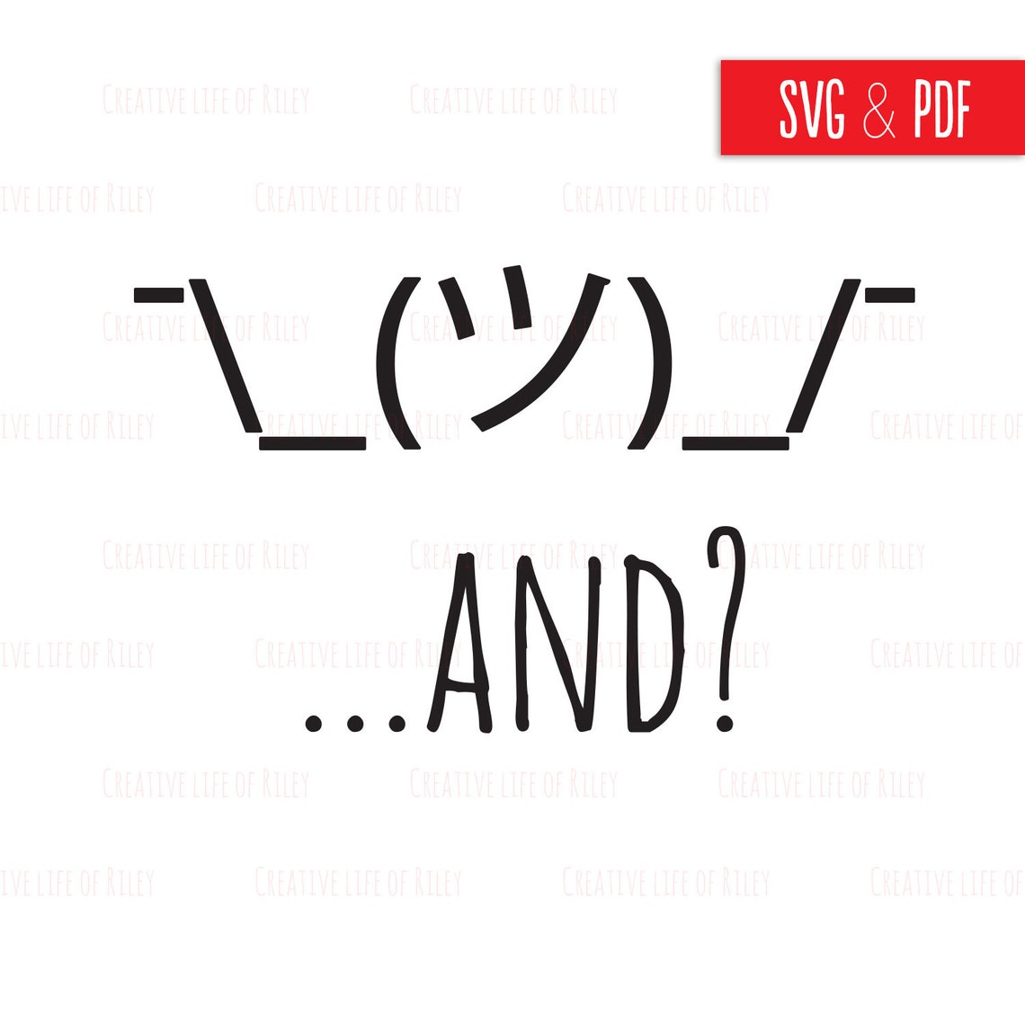 SVG Shruggie, Shrug Emoji, Shrug Life, Whatever, ...and?, Vector Cricut ...