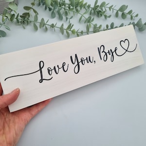 Love You Bye Wooden Sign for Family Home, Hallway Sign, Doorway Sign ...