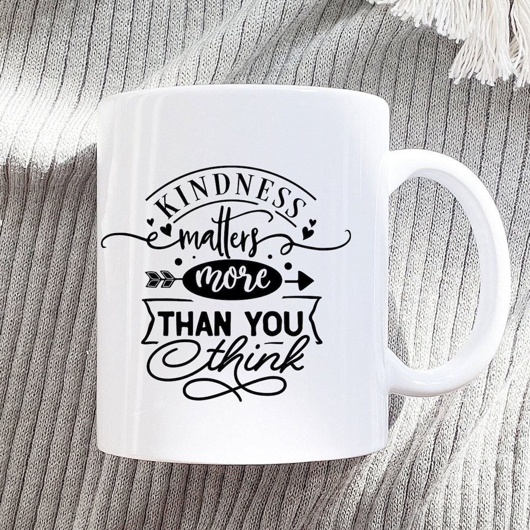 Custom Mug, Kindness Matters, Inspirational Mug, Quote of the Day Mug ...