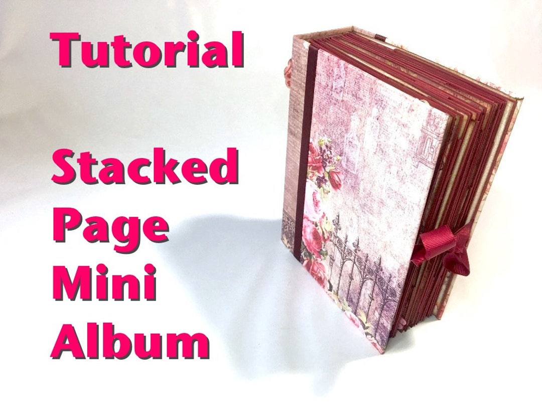 Tutorial #30: Stacked Page Mini Album 'stacks of Love' (12-pages ...