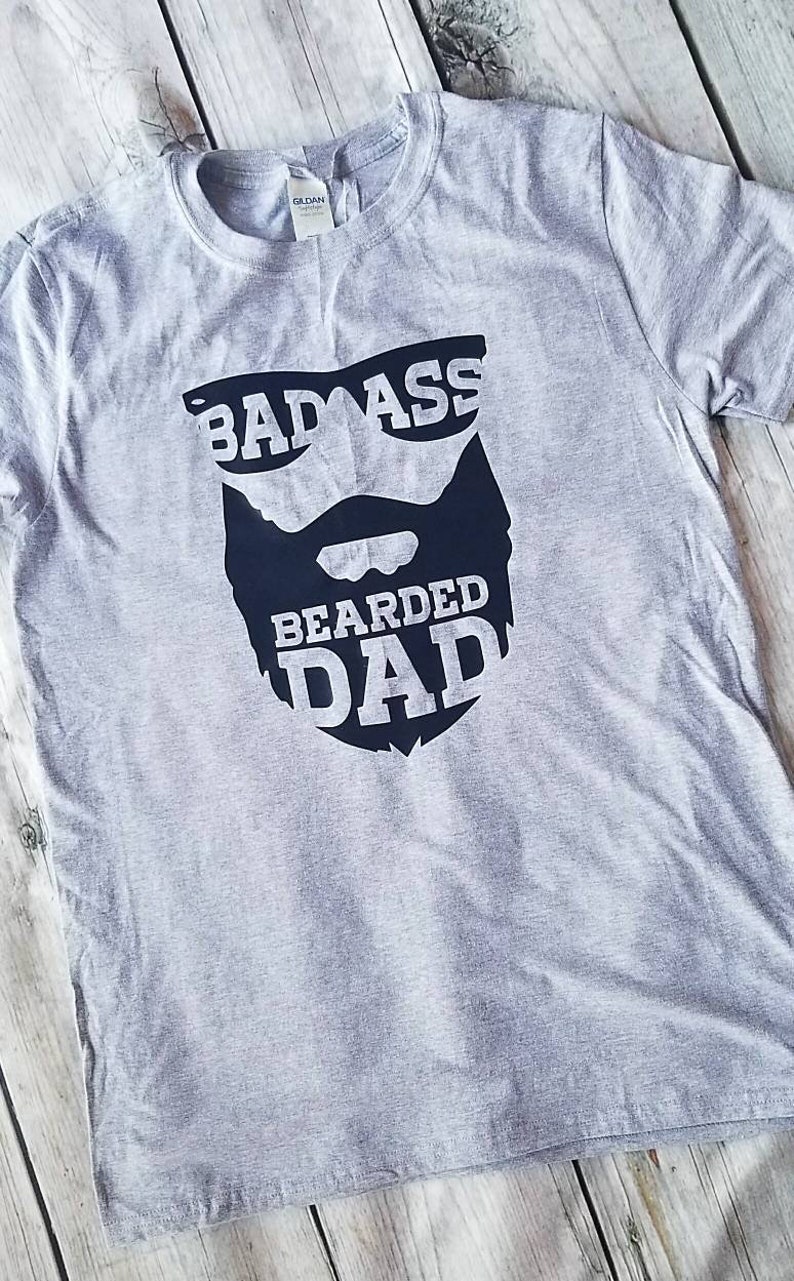 Bad Ass Bearded Dad Shirt, Custom Dad Tee, Fathers Day Shirt, Best Dad ...
