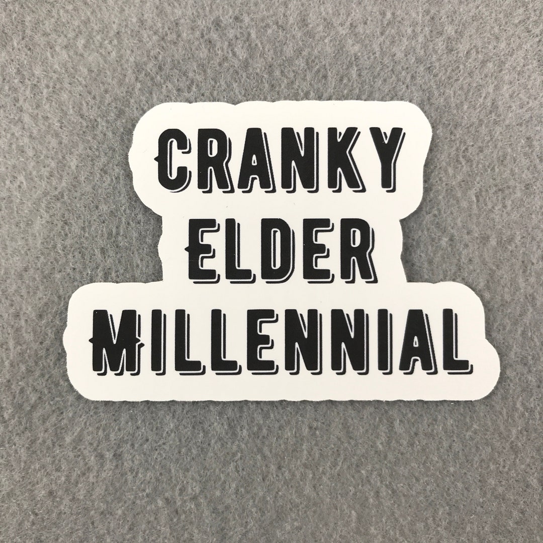 Cranky Elder Millennial Die Cut Sticker | Text Quote Lettering Matte ...