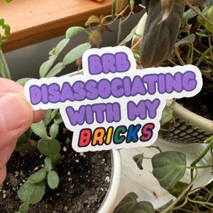 BRB Disassociating With My Bricks Rainbow Matte Sticker | AFOL Brick ...