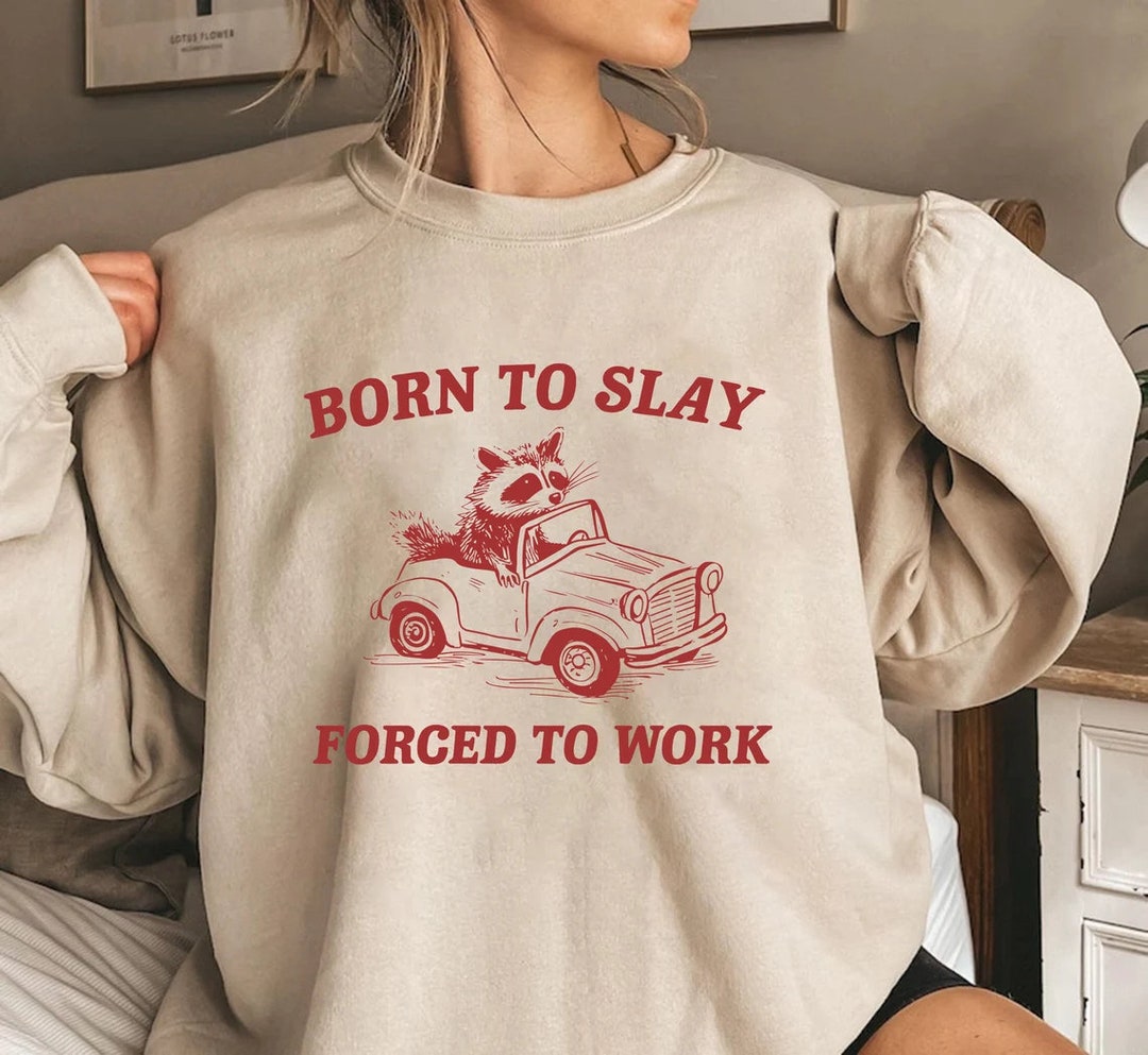 Born to Slay Forced to Work Png, Retro Cartoon Png, Weird Png, Meme ...