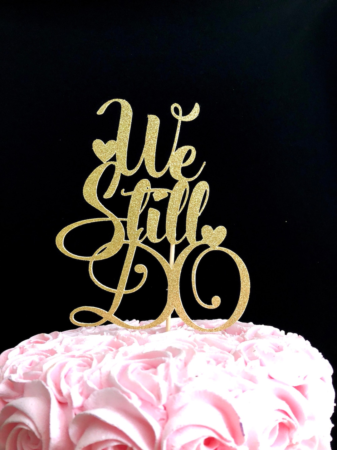 We Still Do Cake Topper, Anniversary Cake Topper, Cake Topper ...