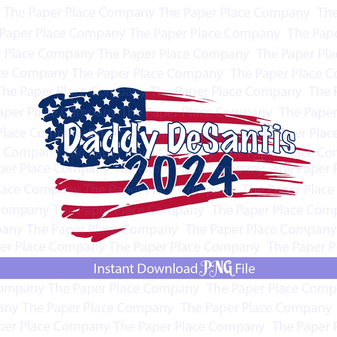Daddy Desantis 2024, Daddy Desantis PNG, Daddy Desantis Shirt ...