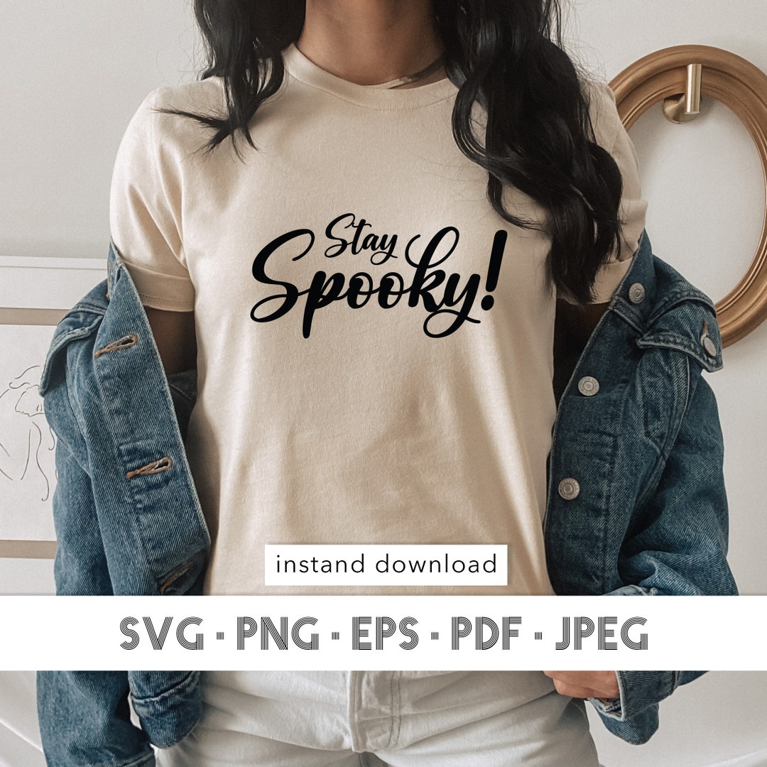 Stay Spooky Svg, Stay Spooky Cut File, Stay Spooky Graphic for Shirt ...